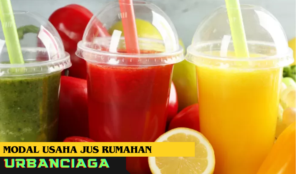Rincian Modal Usaha Jus Buah Rumahan Lengkap - Urbanciaga Rincian Modal Usaha Jus Buah Rumahan Lengkap - Urbanciaga